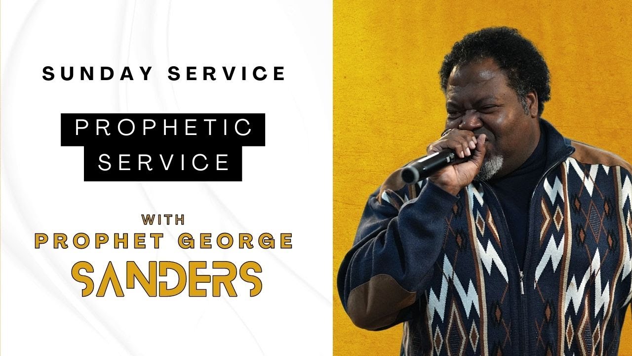 Prophetic Service with Prophet George Sanders - YouTube