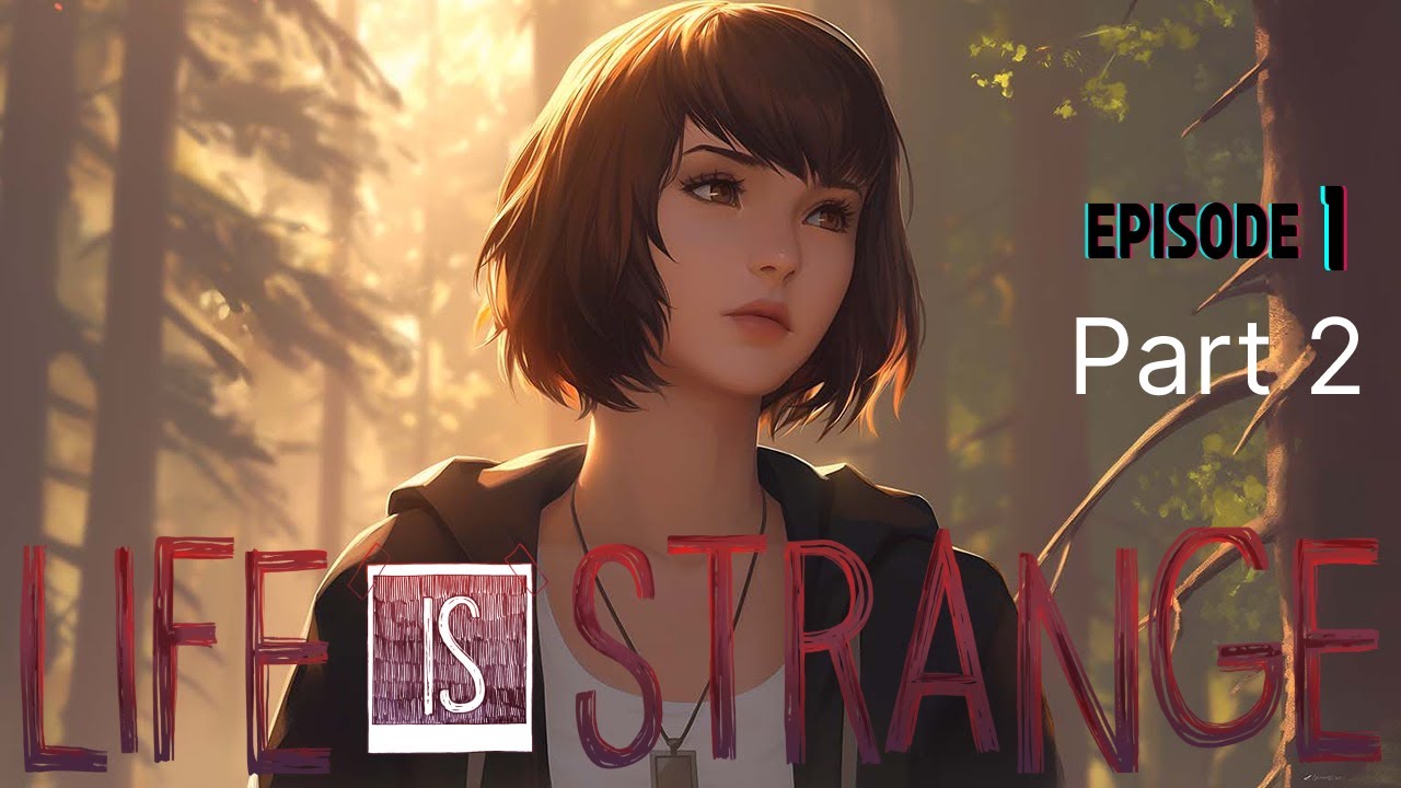 Life is Strange Episode 1: The Journey Continues | Part 2 Gameplay ...