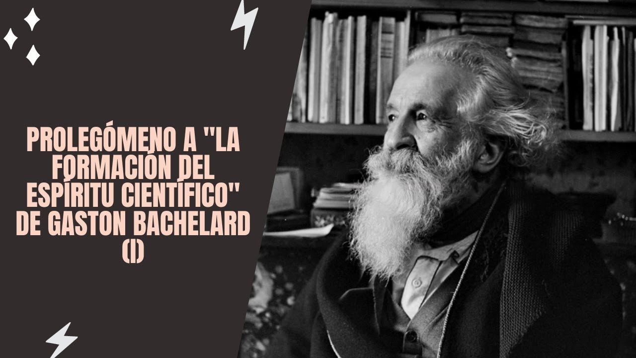 Prolegómeno a "La formación del espíritu científico" de Gaston ...