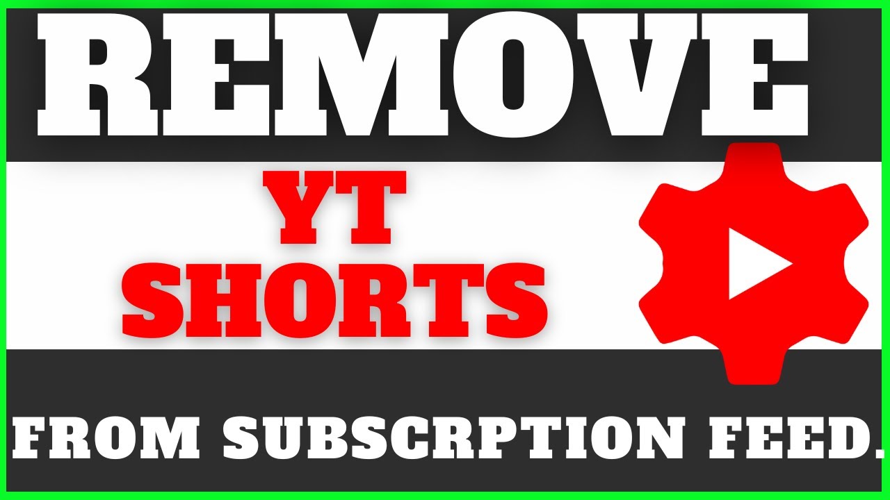 How to Remove Youtube Shorts from Subscription Feed - YouTube
