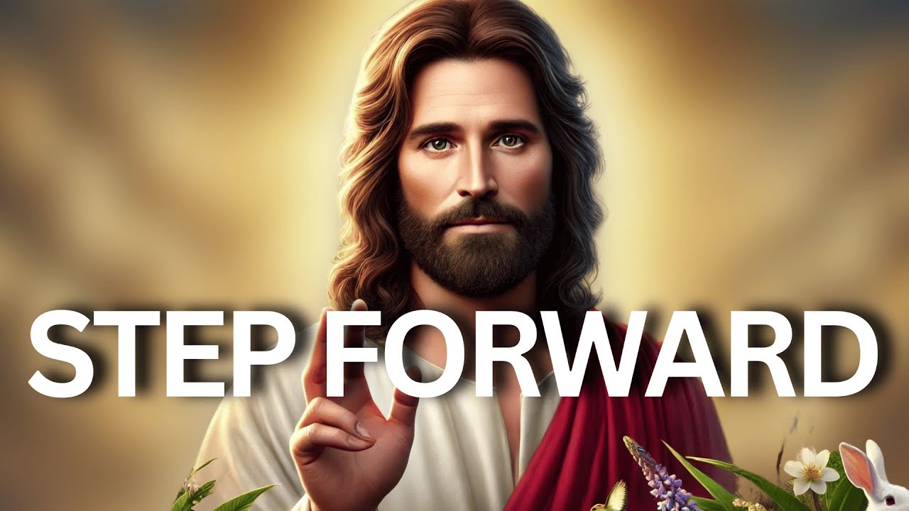 Step forward - Gods message forever - Gods message now - Move forward ...