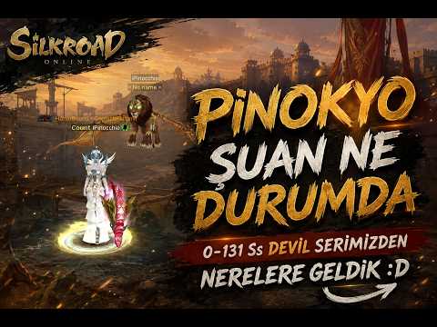 Pinokyo Şuan Ne Durumda? 😱 | Silkroad Online 0-131 SS Devil Series – How Far Did We Get?