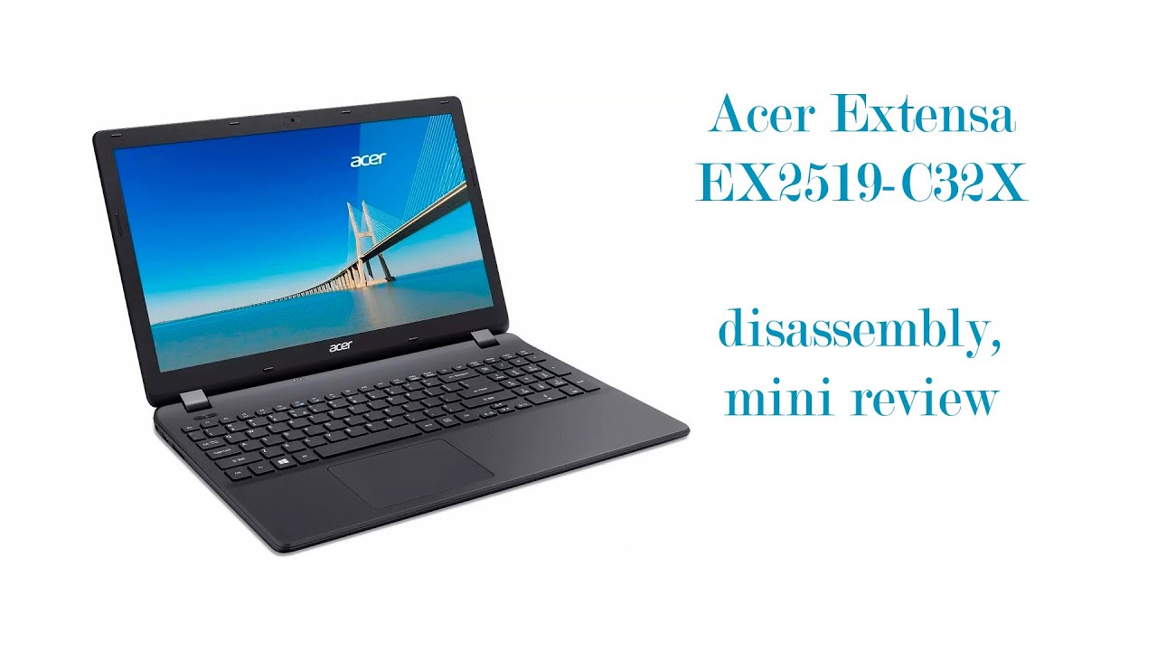 Acer Extensa EX2519 C32X disassembly, mini review - YouTube