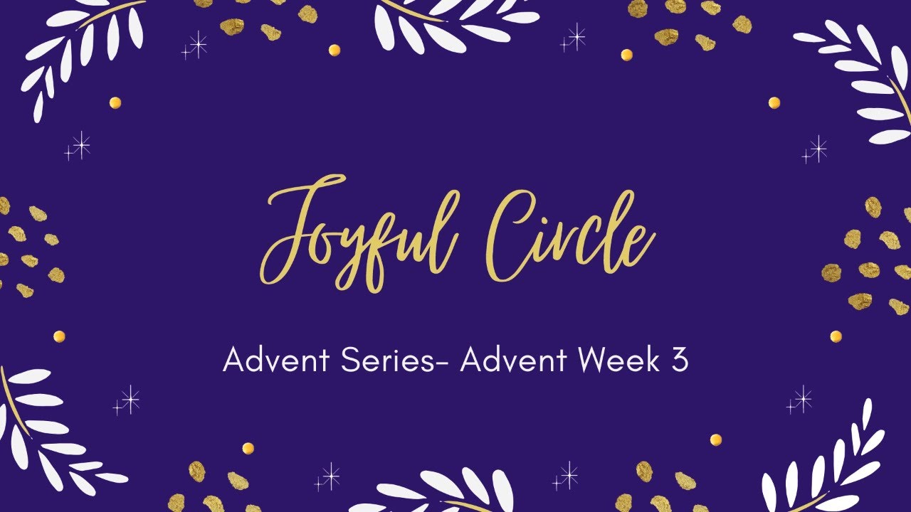 Joyful Circle of Advent Series Week 3 - YouTube