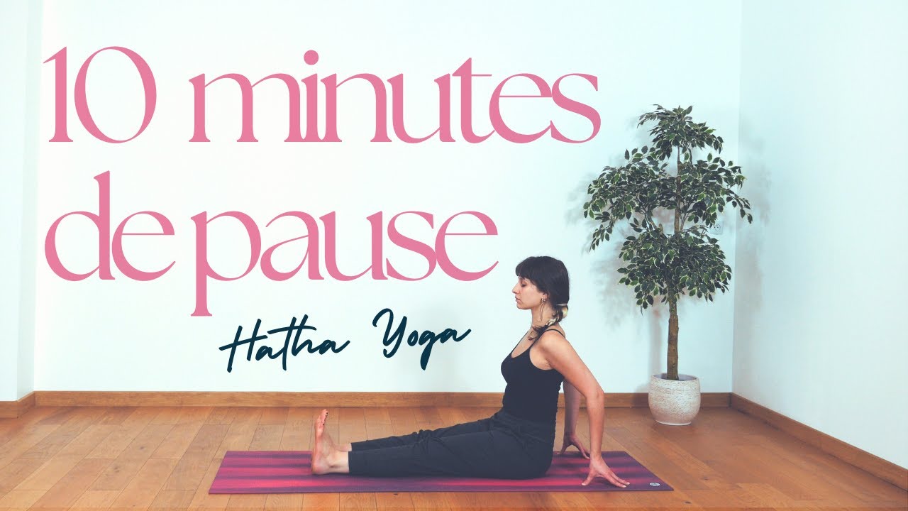 Hatha Yoga | 10 minutes pour faire pause - YouTube