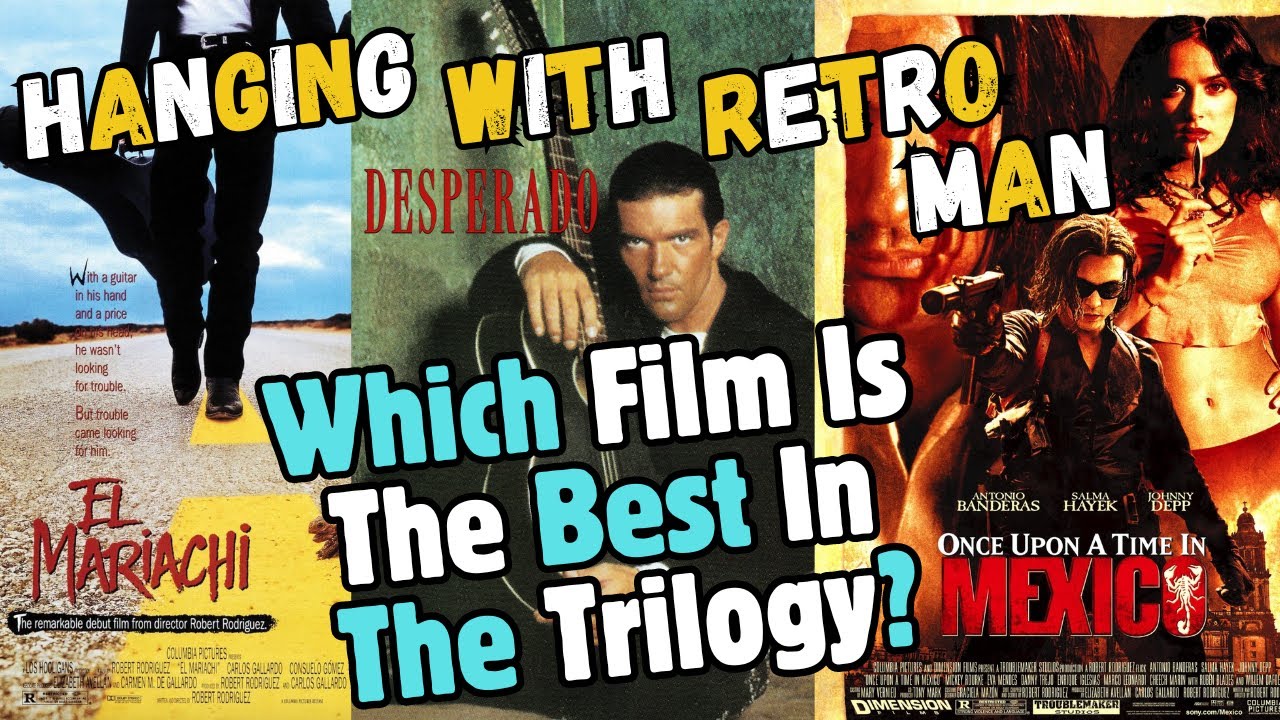 Which Film Is The Best In The Robert Rodriguez Mexico Trilogy? Hanging ...