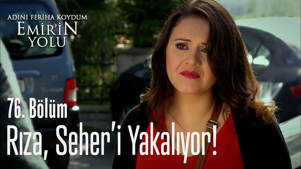 Rıza, Seher'i yakalıyor - Adını Feriha Koydum Emir'in Yolu 76. Bölüm - YouTube