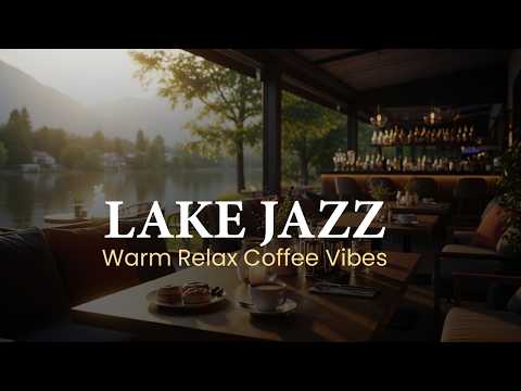 Smooth Jazz Lounge for Relaxing 🌅 Warm Lake Relax Ambience Smooth Piano Jazz Mood