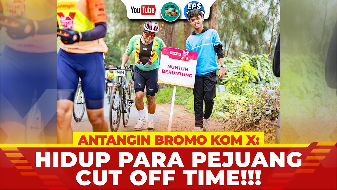 Antangin Bromo KOM X: Hidup Para Pejuang Cut Off Time! - YouTube