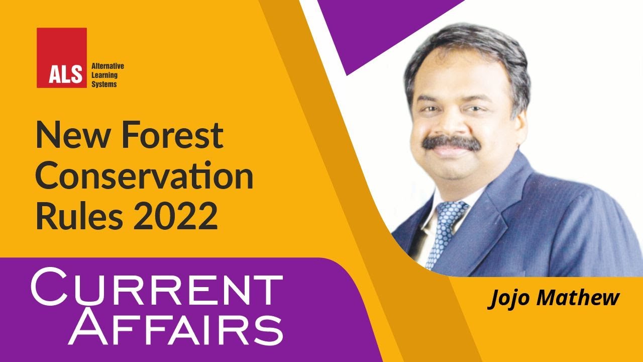 NEW FOREST CONSERVATION RULES 2022 l JOJO MATHEW l ALS IAS l CURRENT AFFAIRS - YouTube