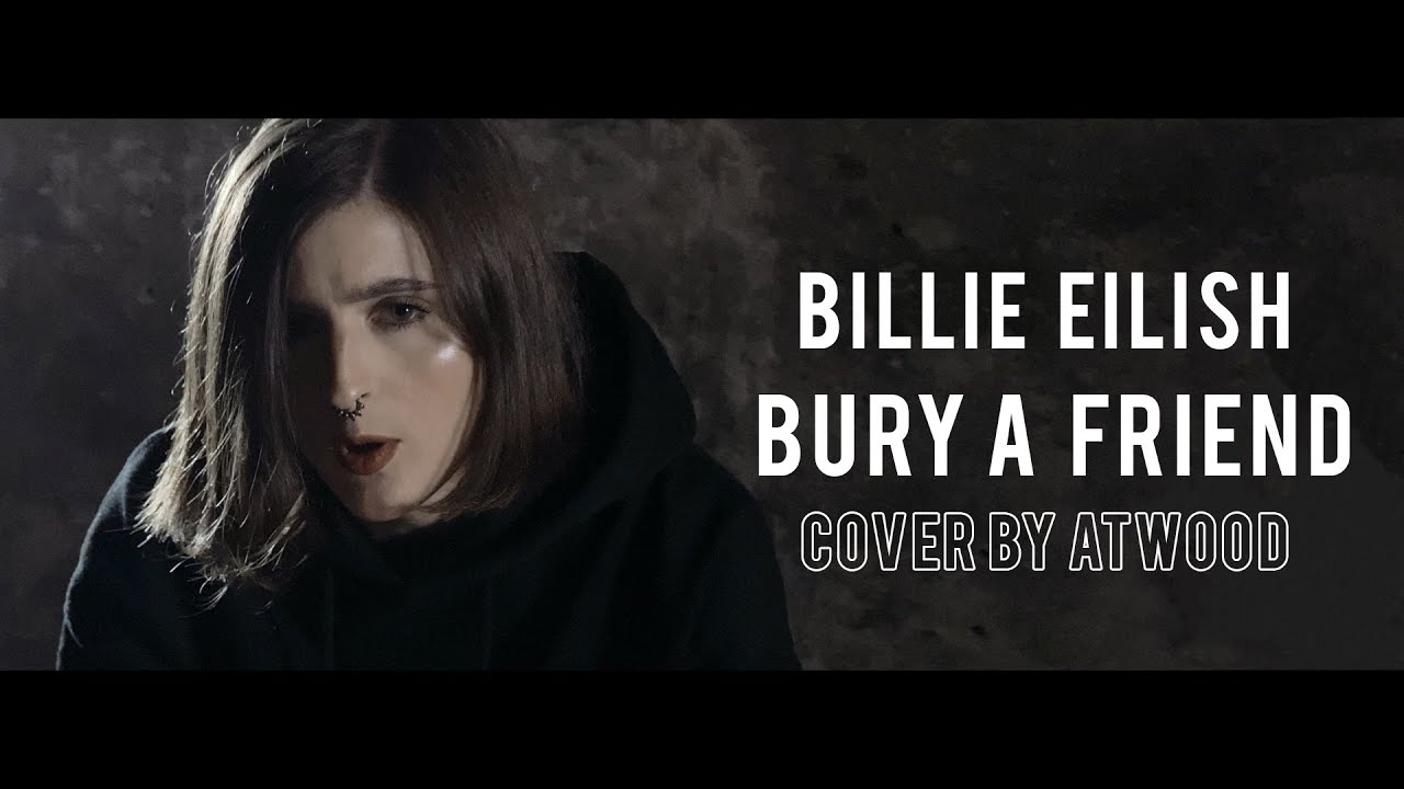Billie Eilish - bury a friend (Cover by Atwood - short edit dark ...