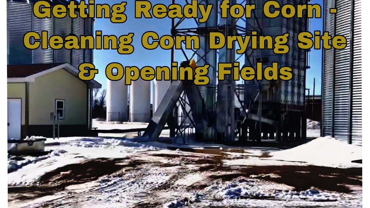 Getting Ready for Corn - Cleaning Corn Drying Site & Opening Fields ...