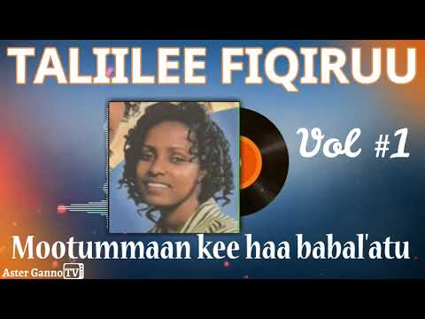 🛑MOOTUMMAAN KEE HAA BABAL'ATU! Taliilee Fiqiruu Lakk. 1ffaa Albamii guutuu [Telile Fikru vol #1