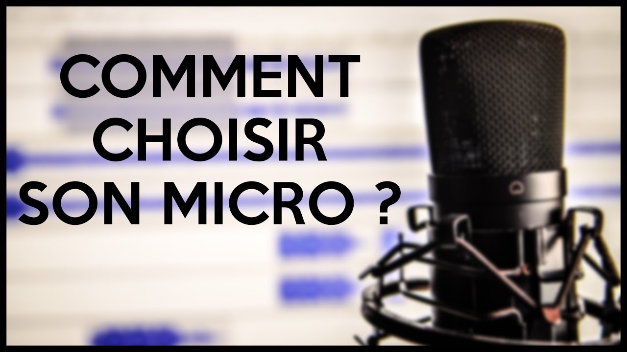QUEL TYPE DE MICRO CHOISIR EN FONCTION DE L'UTILISATION ? - YouTube