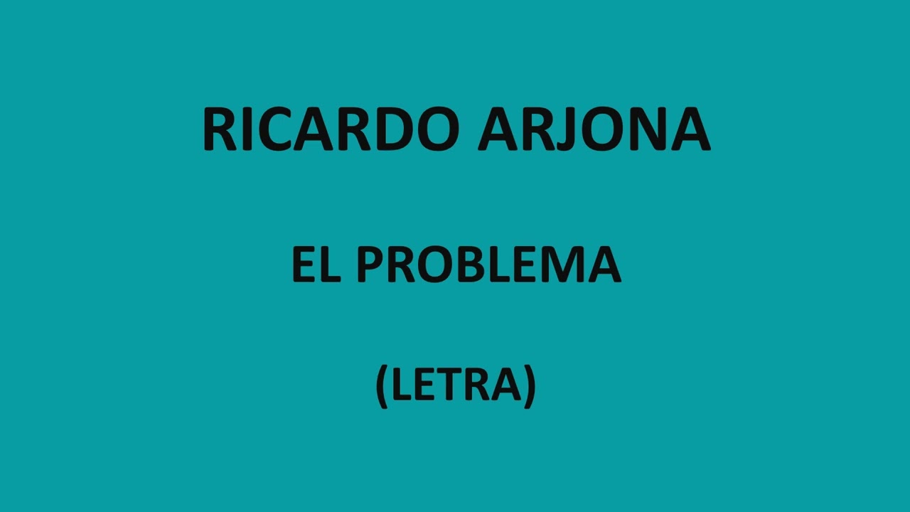 Ricardo Arjona - El problema (Letra/Lyrics) - YouTube