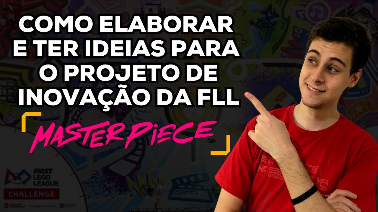 COMO ELABORAR E TER IDEIAS PARA O PROJETO DE INOVAÇÃO DA FLL ...