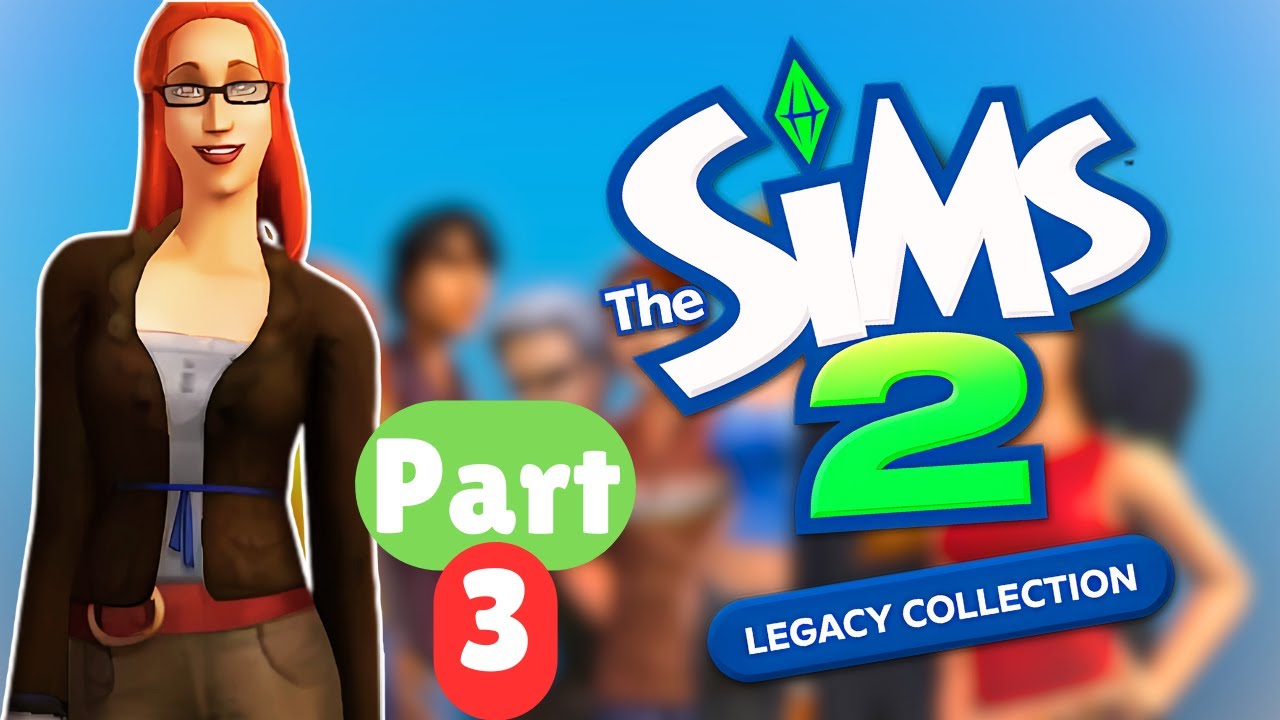 The SIMS 2 Legacy Collection - Part 3 - The DRAMA Unfolds!! - YouTube