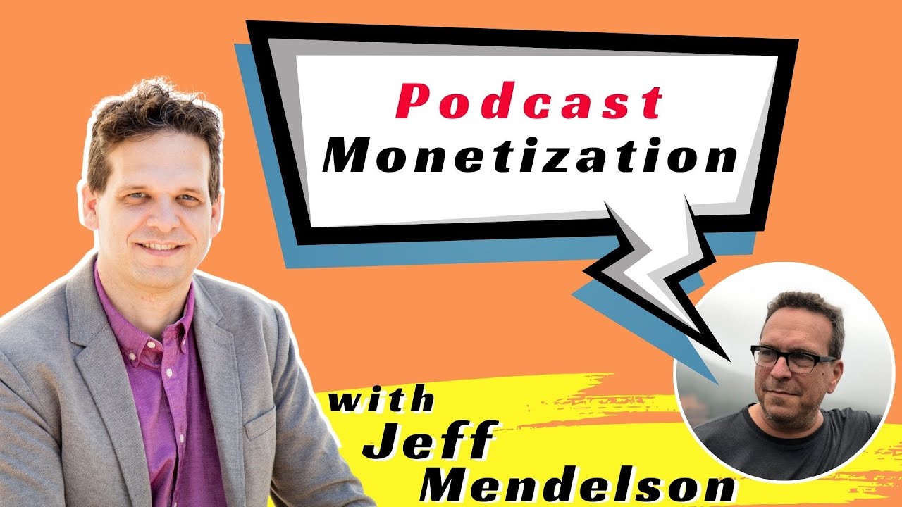 Podcast Monetization with Jeff Mendelson - YouTube