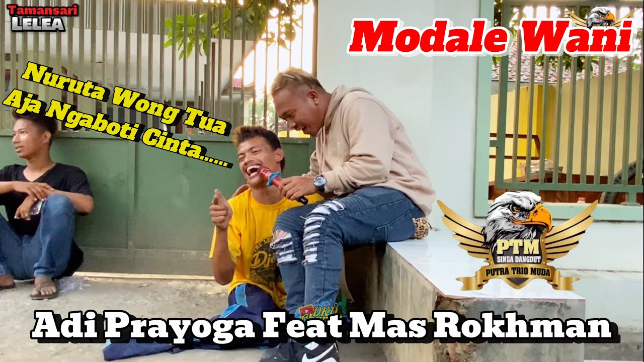 Modale Wani Voc. Adi Prayoga || Singa Depok Putra Trio Muda ...