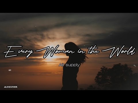 Every Woman in the World - Remastered (Alds Cover) - YouTube