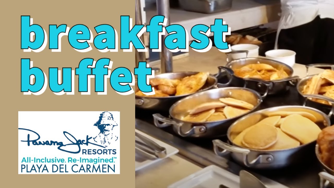 Panama Jack Resort Breakfast Buffet | Playa del Carmen - YouTube