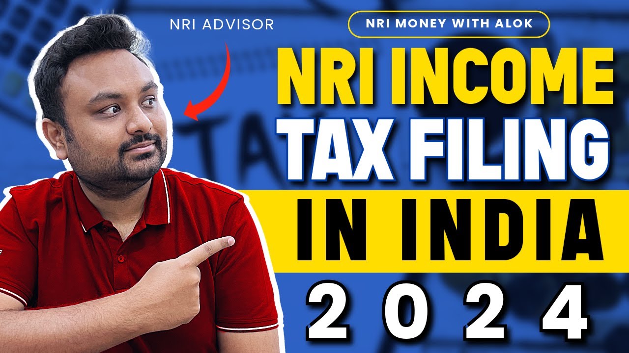 How Can NRIs File Taxes in India | 2024 | Must Watch | NRI Money with Alok - YouTube