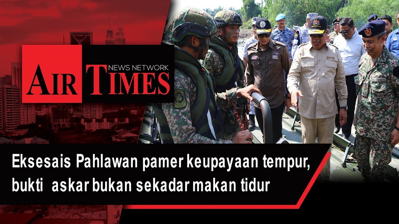 Eksesais Pahlawan pamer keupayaan tempur, bukti askar bukan sekadar ...