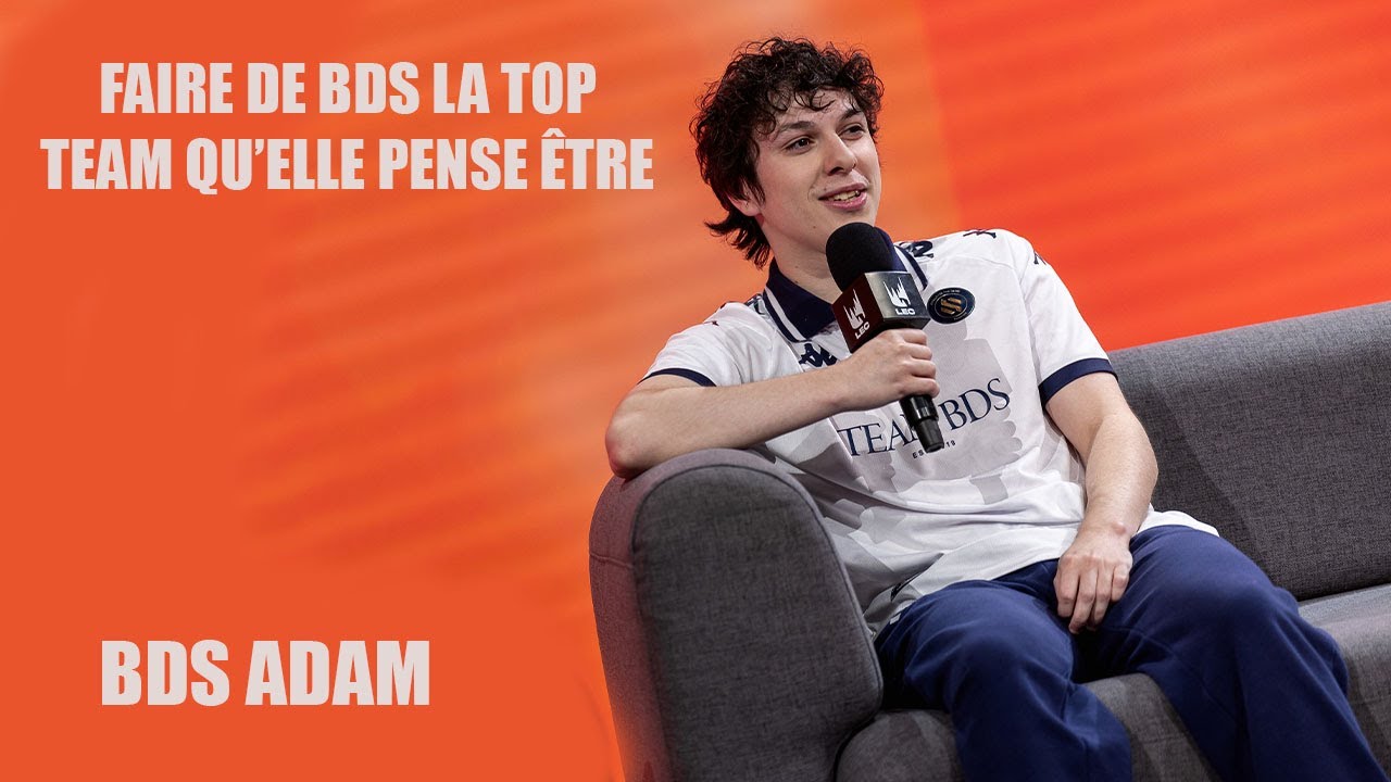 BDS Adam : Aller aux Worlds, gagner le LEC, le ban de sa maman... Le ...