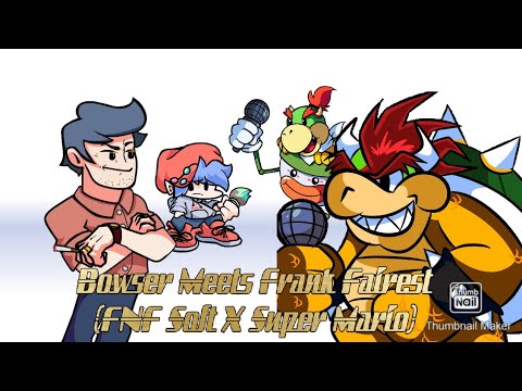 If Bowser Met Frank Fairest and Protects Benjamin (FNF Soft X Super ...