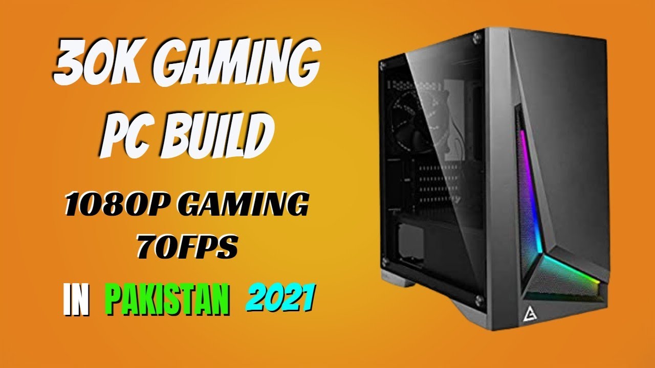 30k GAMING PC BUILD |1080P GAMING | IN PAKISTAN 2021 - YouTube