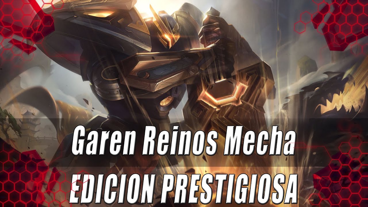 Nuevo Skin - Garen Reinos Mecha EDICION PRESTIGIOSA 2000 Tokens Parche ...