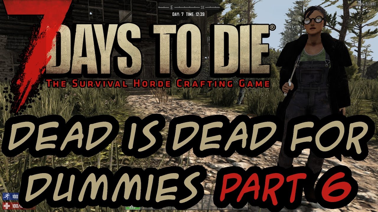 7 Days to Die: Dead is Dead for Dummies (Part 6) - Farmville - YouTube