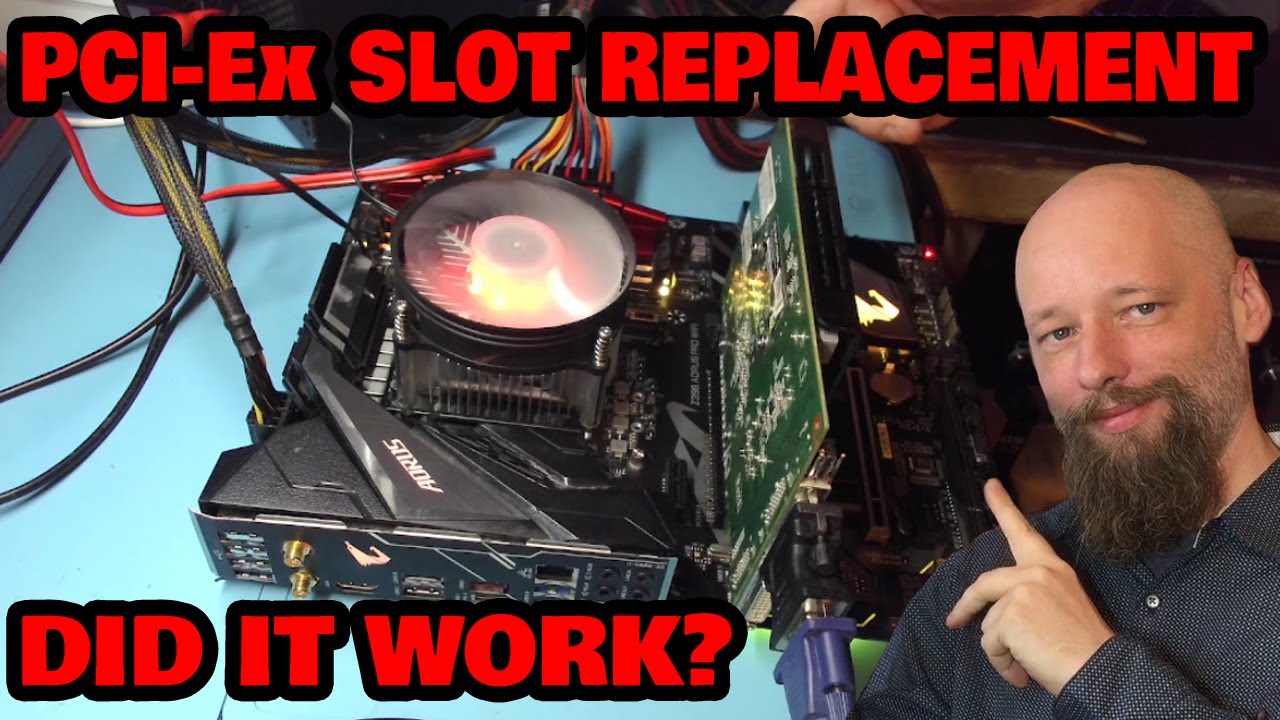 PCIE Slot replacement | Did it work? Yes it did, just used faulty card ...