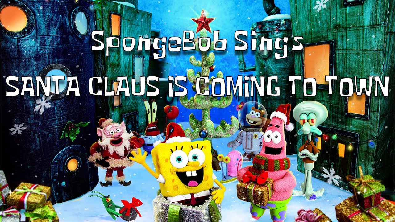 SpongeBob Sings Santa Claus is Coming to Town - YouTube