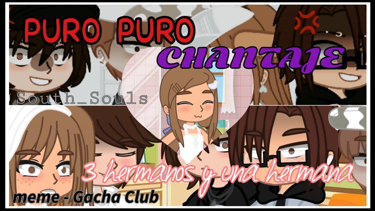 PURO PURO CHANTAJE (MEME) GACHA CLUB / 3 Boy & One Girl 🧒🏻🧒🏻🧒🏻👧🏻💕 / # ...
