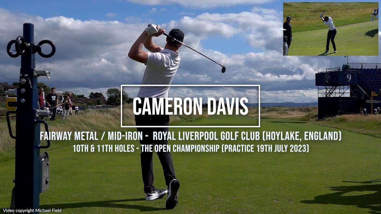 Cameron Davis Golf Swing Fairway Metal & Iron, Royal Liverpool Golf ...