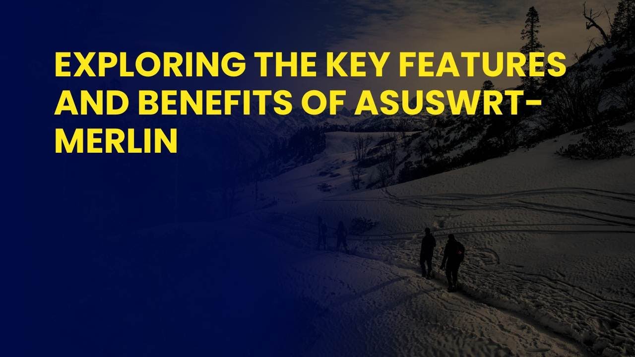 Exploring the Key Features and Benefits of AsusWRT-Merlin - YouTube