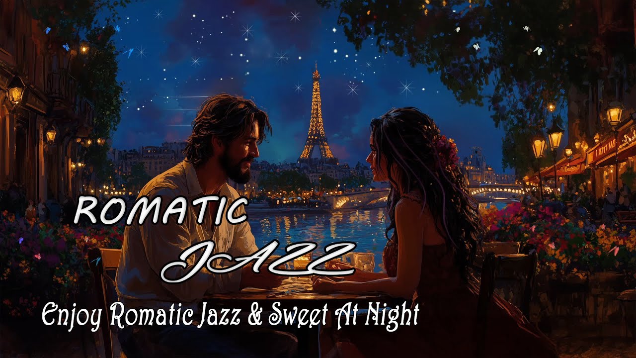 Romantic Jazz Vibes in Paris - Sweet Jazz for Dating ~ Smooth Saxophone ...