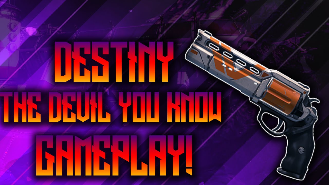 Destiny: 'THE DEVIL YOU KNOW" GAMEPLAY! - YouTube