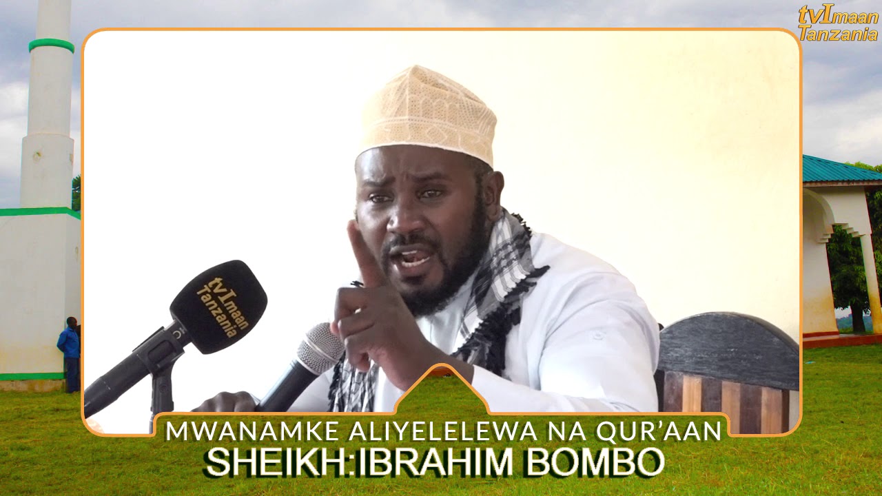 SHEKH IBRAHIM BOMBO || MWANAMKE ALIYELELEWA NA QUR’AAN - YouTube