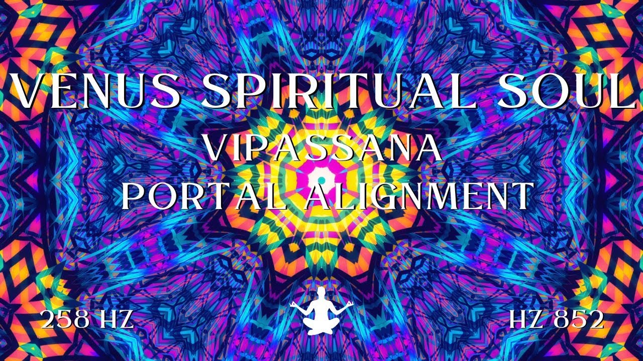 Venus Spiritual Soul ⋁ Vipassana Portal Alignment - YouTube