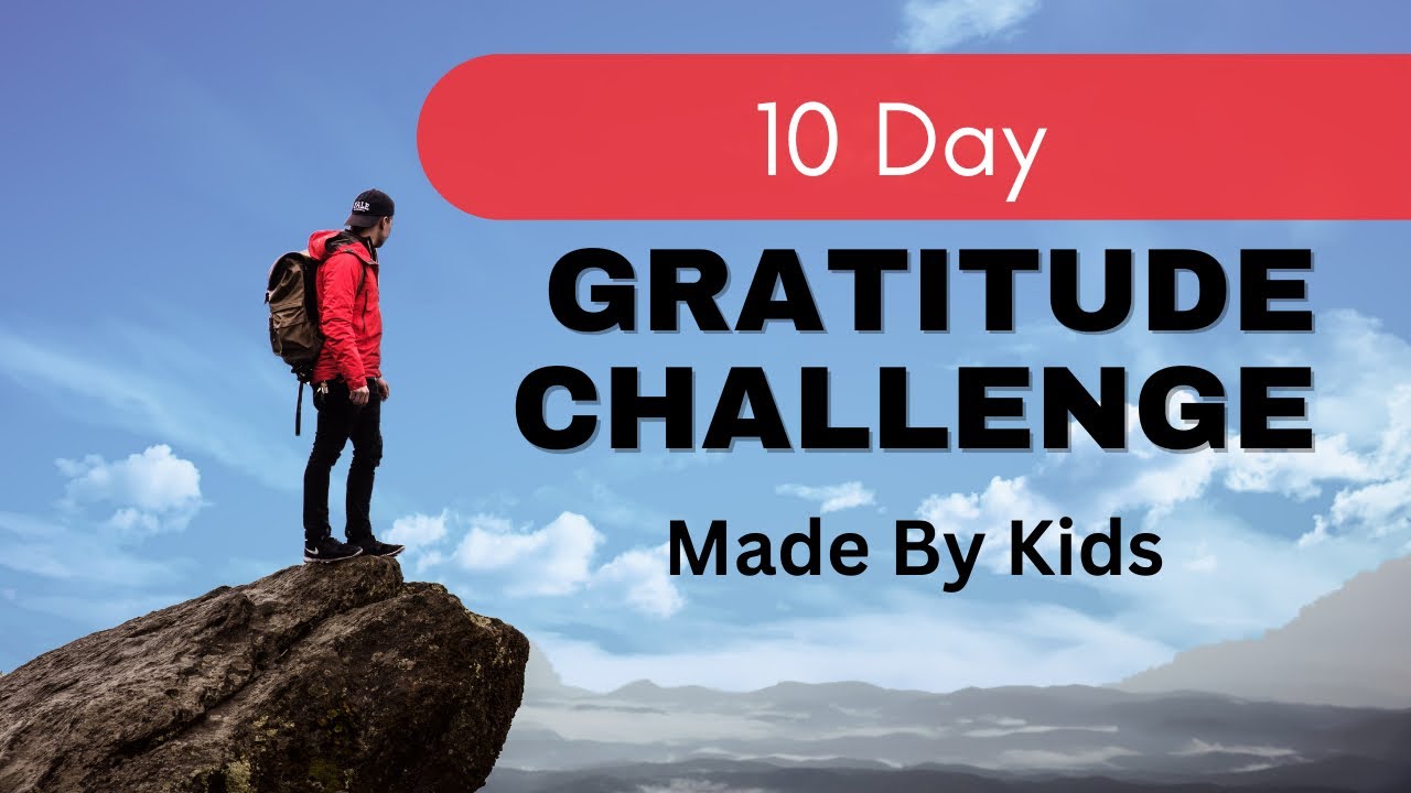 10 Day Gratitude Challenge- Made By Kids - YouTube
