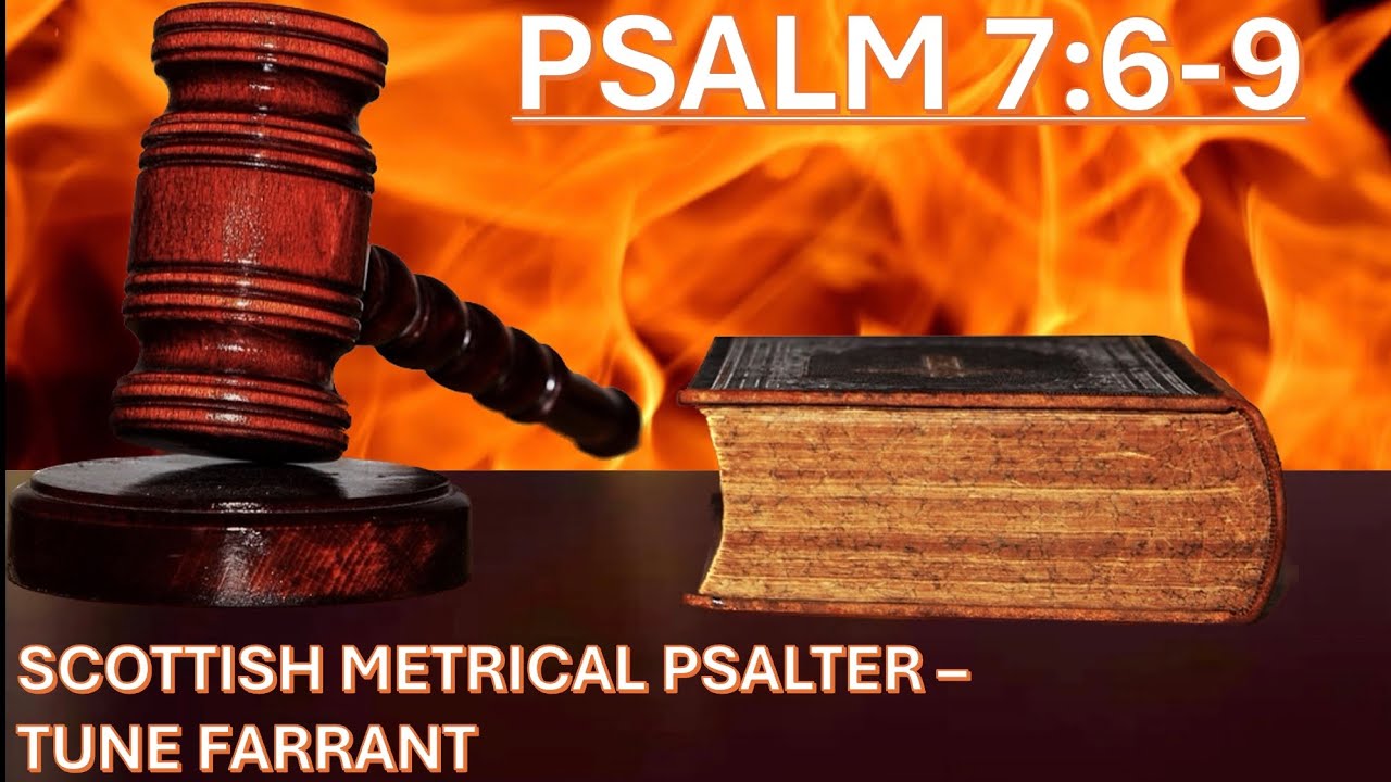 Scottish Metrical Psalter 1650 Psalm 7:6-9 - Tune Farrant | Psalm ...