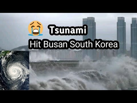 TSUNAMI HIT BUSAN SOUTH KOREA - YouTube