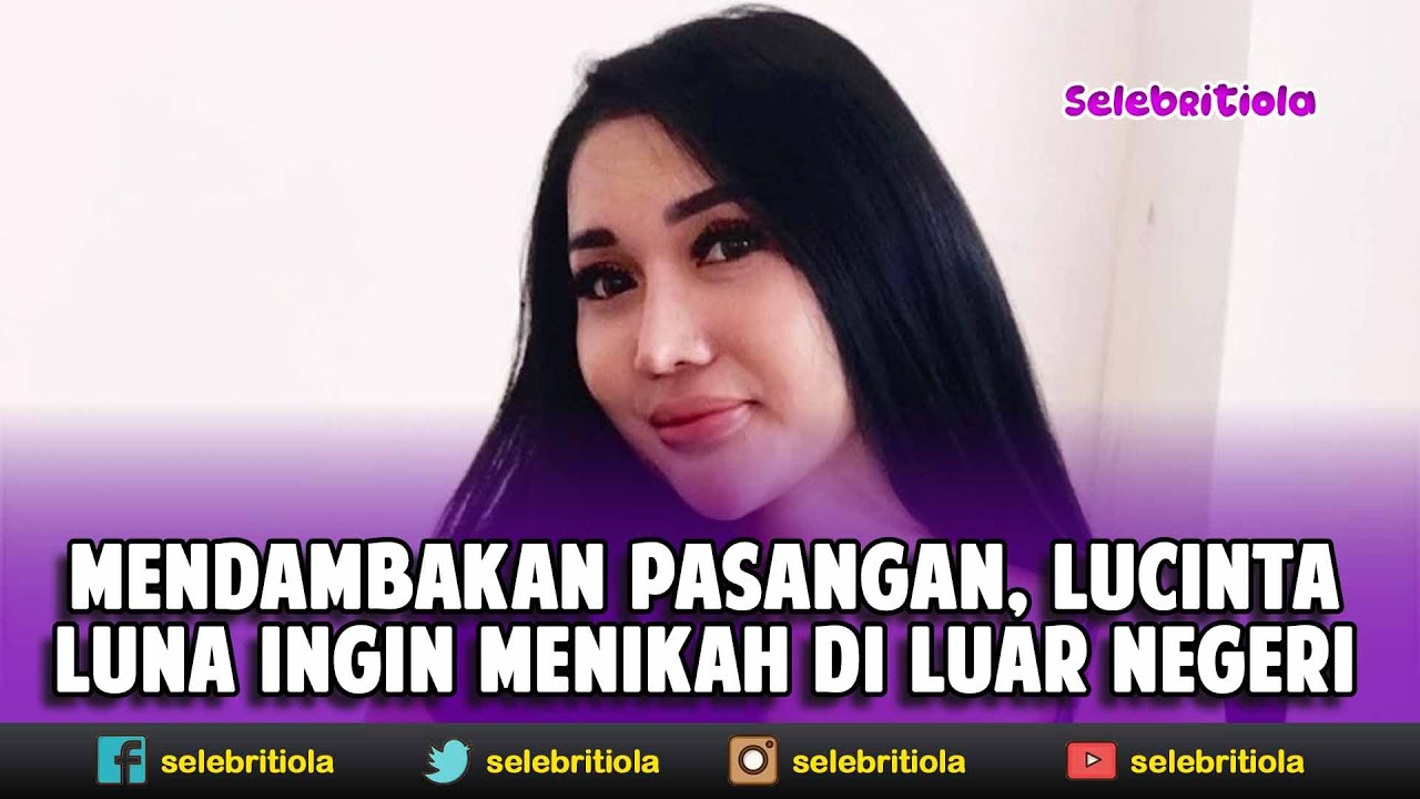 Lucinta Luna Mendambakan Pasangan untuk Menikah di Luar Negeri | Selebritiola - YouTube