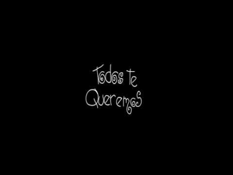 Todos Te Queremos - YouTube