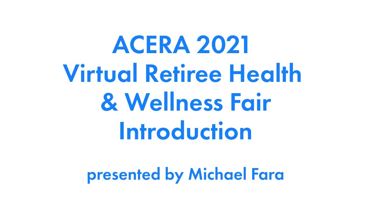 ACERA 2021 Virtual Retiree Health & Wellness Fair: Introduction - YouTube