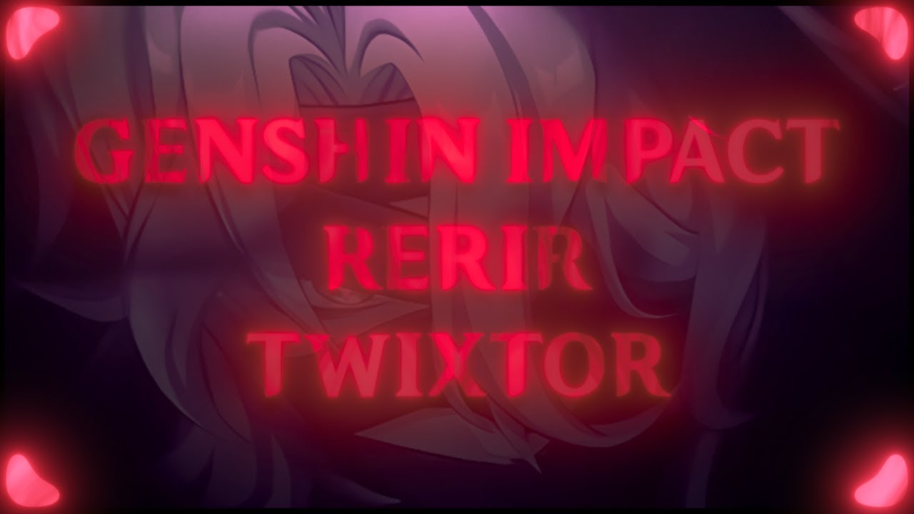 Genshin Impact; Rerir 🩸 (4K, 960 FPS) Flowframes / Twixtor / Interpolation - YouTube