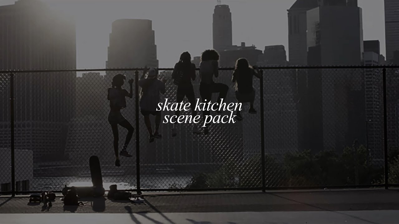 'skate kitchen' scene pack - YouTube