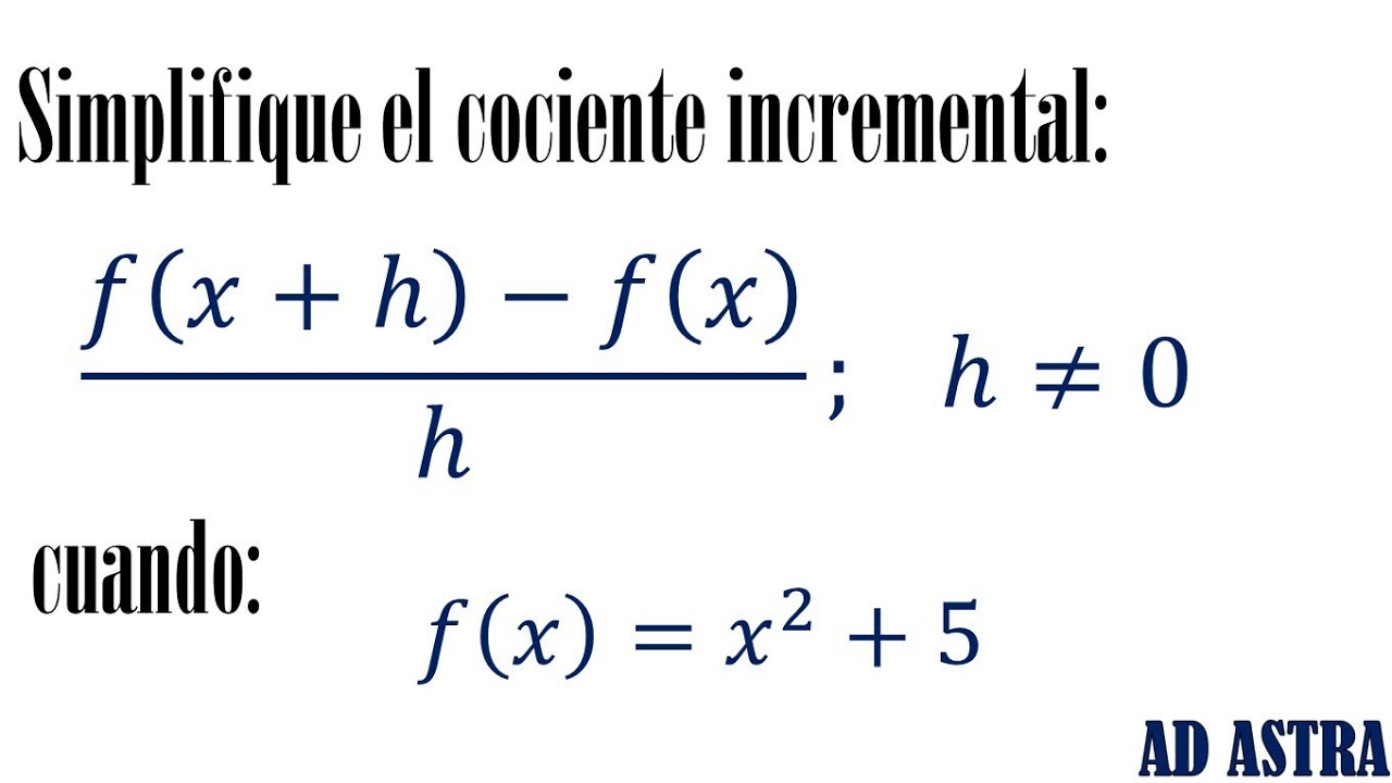 SIMPLIFICAR el COCIENTE INCREMENTAL cuando f(x)=x^2+5 - YouTube